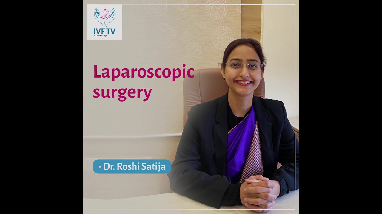 Laparoscopic Surgery Laparoscopic Surgery Benefits Dr Roshi Satija