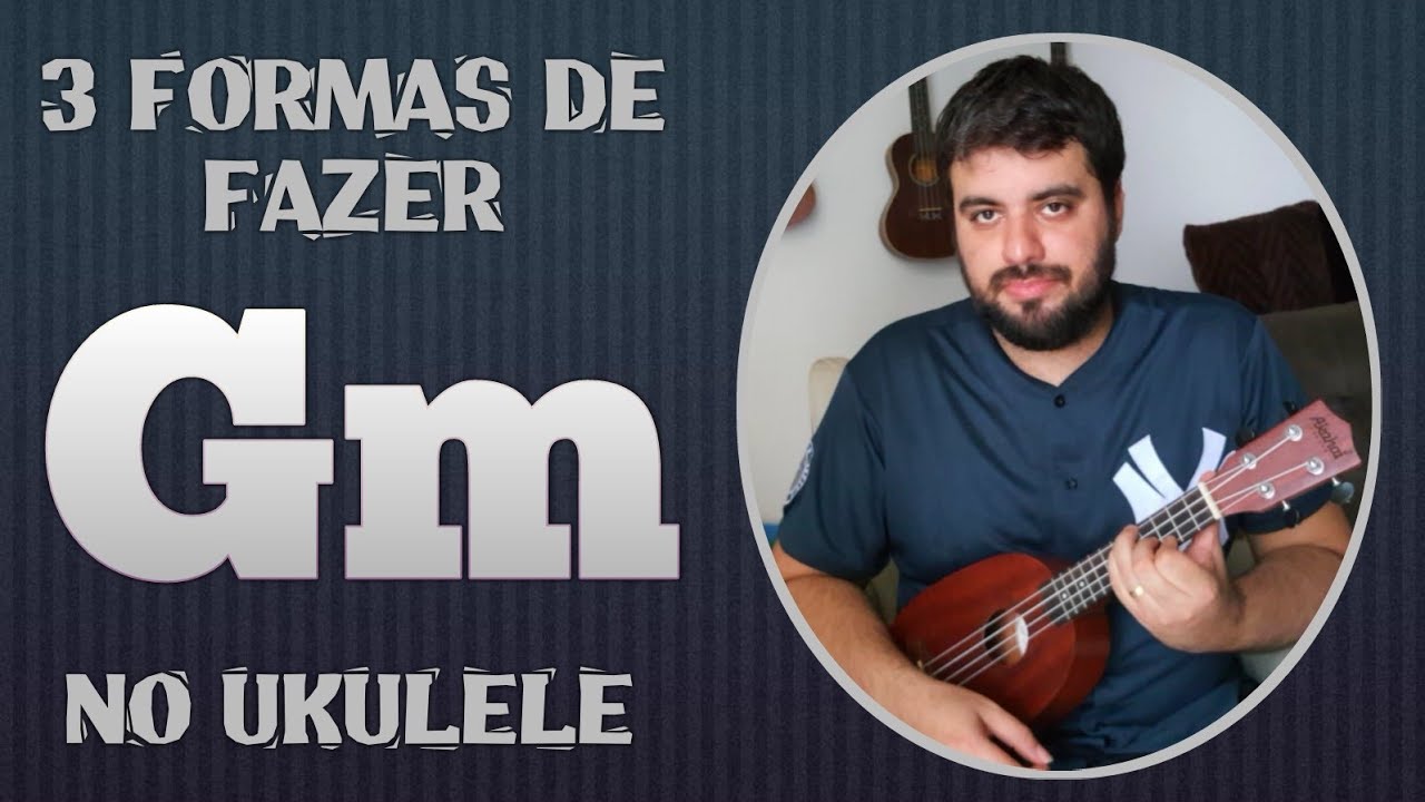 Aula #017 | ⚠️ ACORDES ⚠️ | Como fazer Gm (Sol menor) no Ukulele | Aula ...