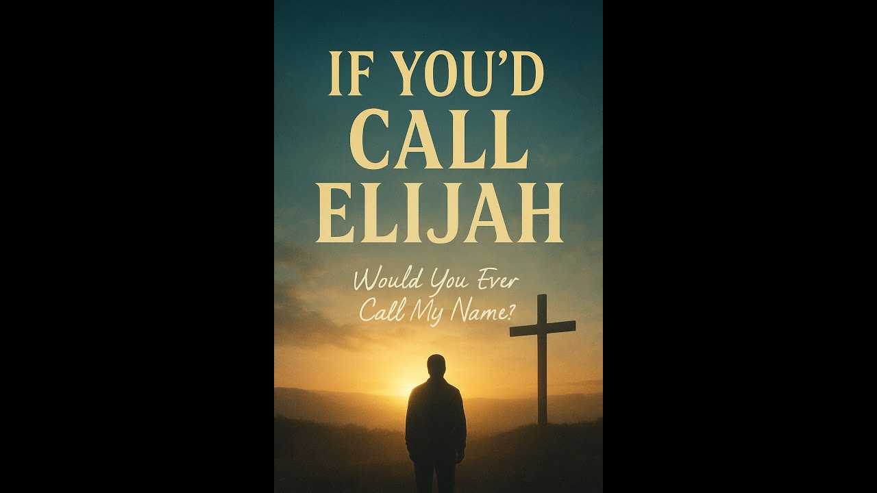 If You Called Elijah~Custom Songs by Daniel - YouTube