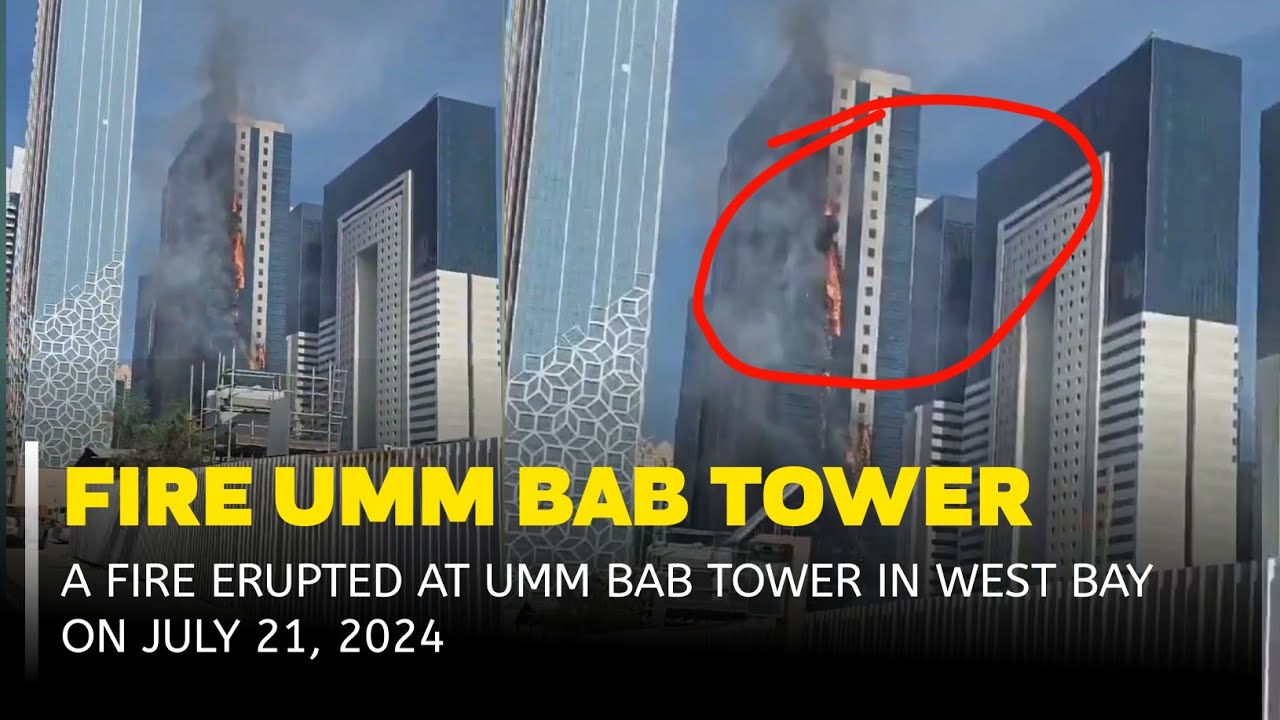 A fire erupted at Umm Bab Tower in West Bay on July 21, 2024 - YouTube