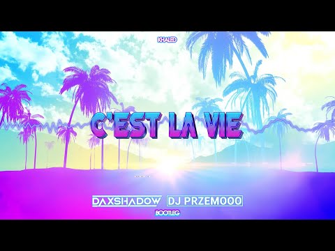 Khaled - C'est la vie (DJ DAXSHADOW & Dj Przemooo Bootleg)