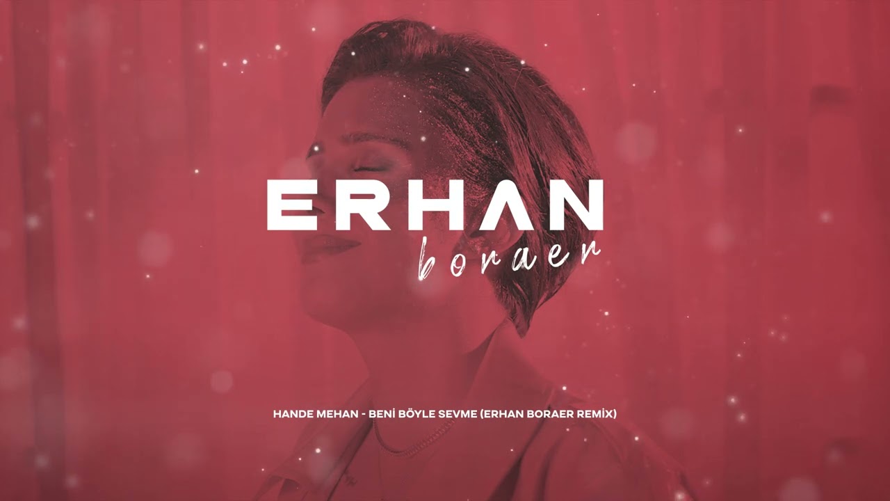 Hande Mehan - Beni Böyle Sevme (Erhan Boraer Remix) [Lyric Video] - YouTube