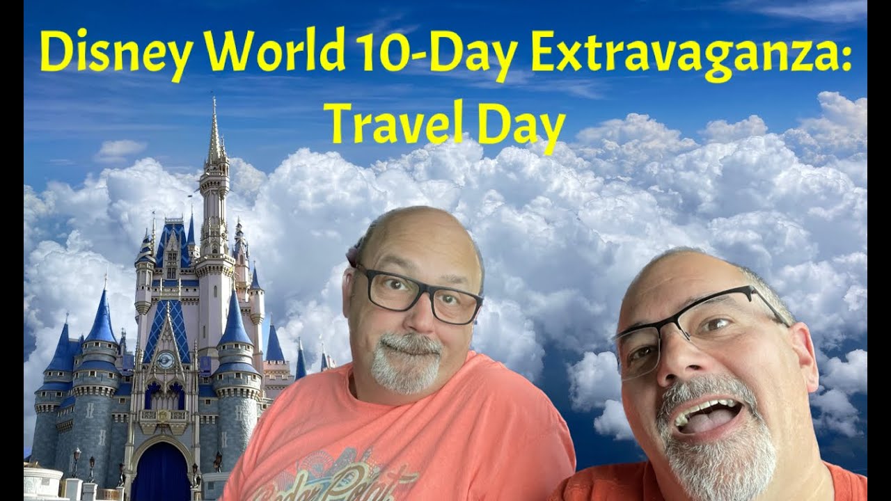 Disney World 10-Day Extravaganza: Travel Day - YouTube