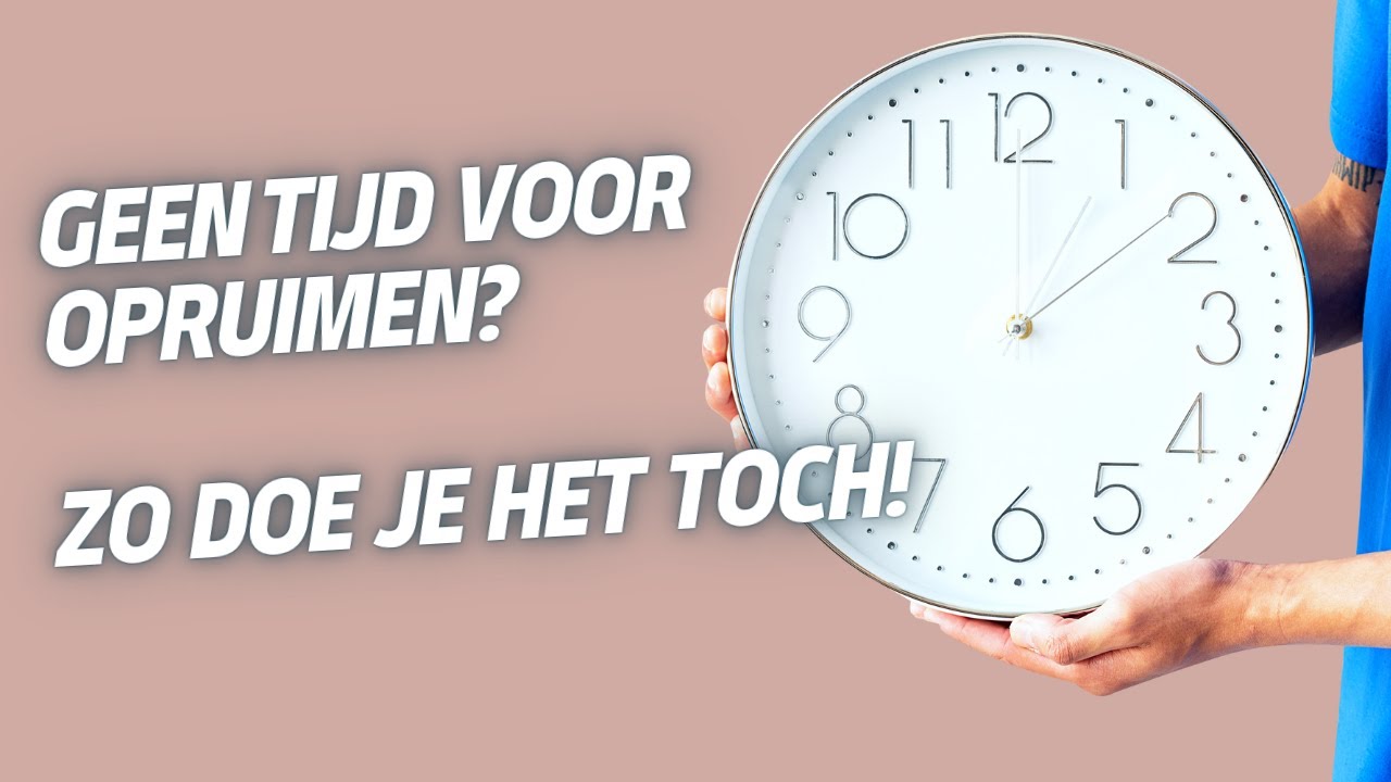 Geen tijd voor opruimen? Zo doe je het toch! - YouTube