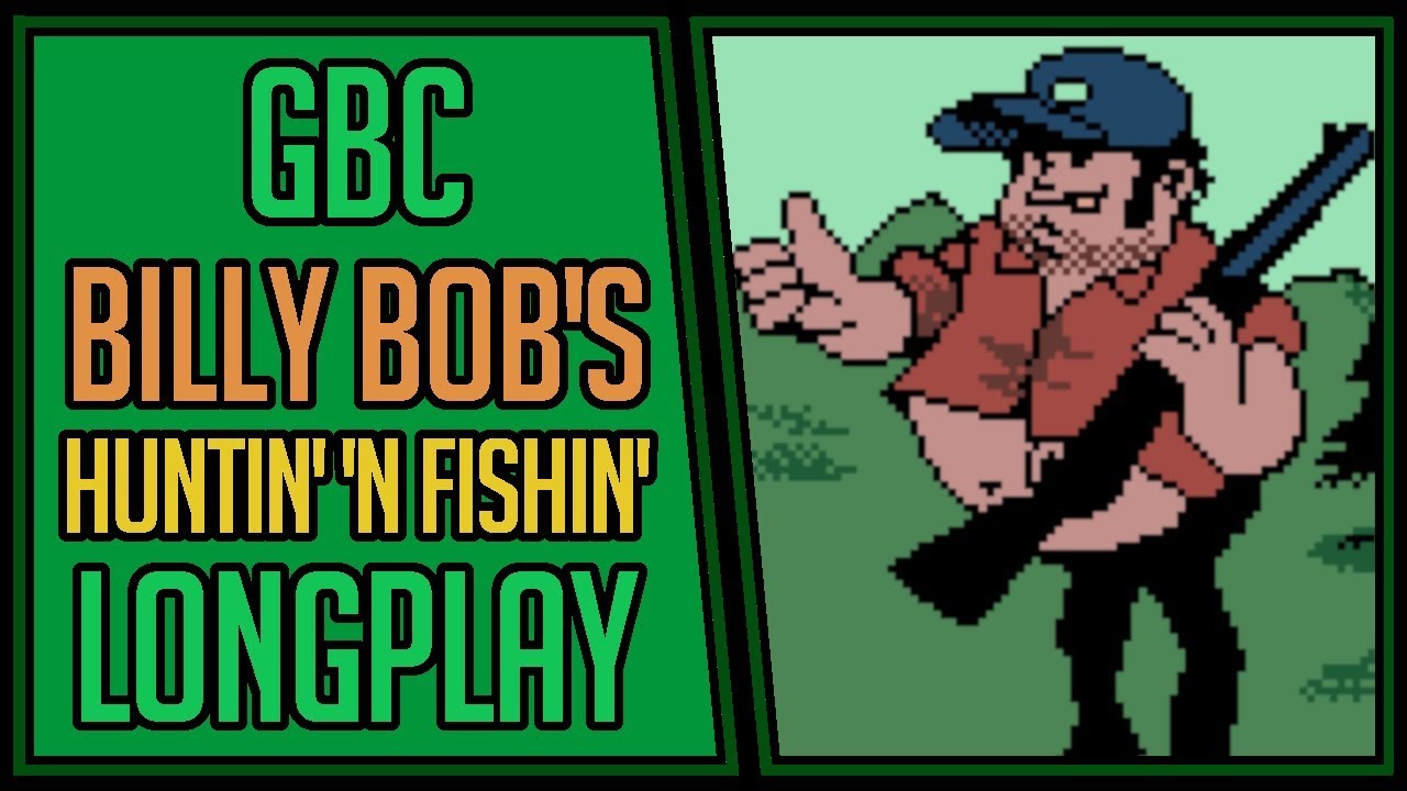 Billy Bob's Huntin' 'n Fishin' - GBC Longplay/Walkthrough #115 [4Kp60 ...