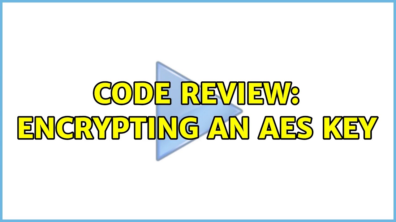 Code Review: Encrypting an AES key (2 Solutions!!) - YouTube