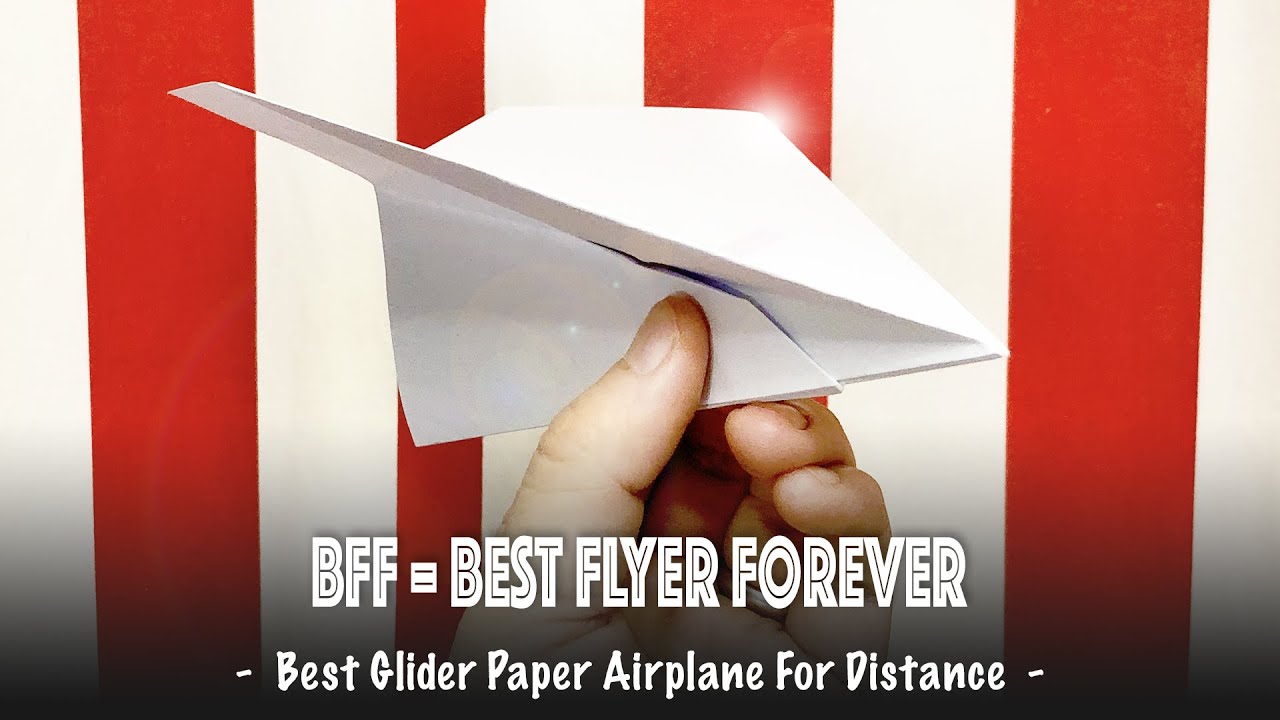 Best Glider Paper Airplane For Distance | BFF - Best Flyer Forever ...