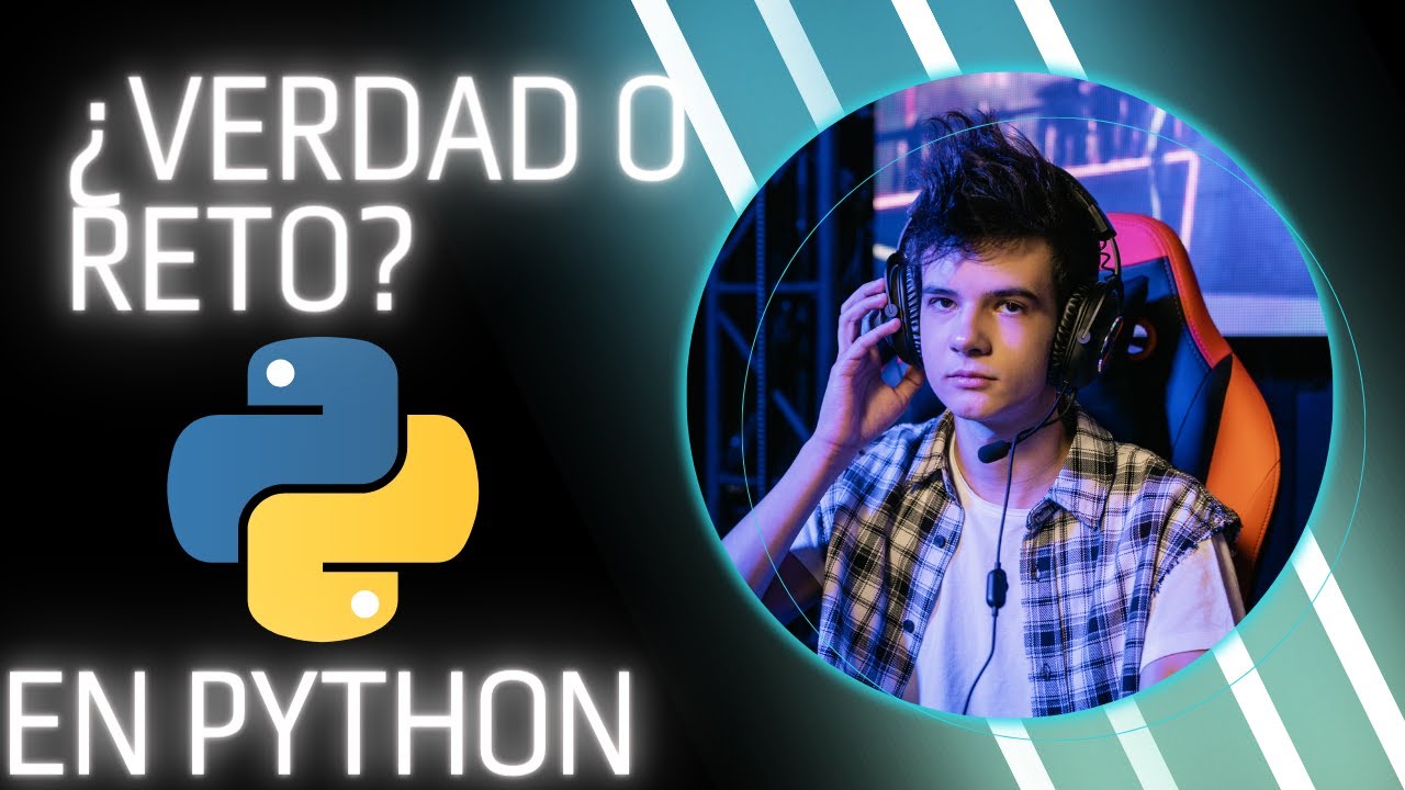 ¿verdad O Reto En Python Youtube