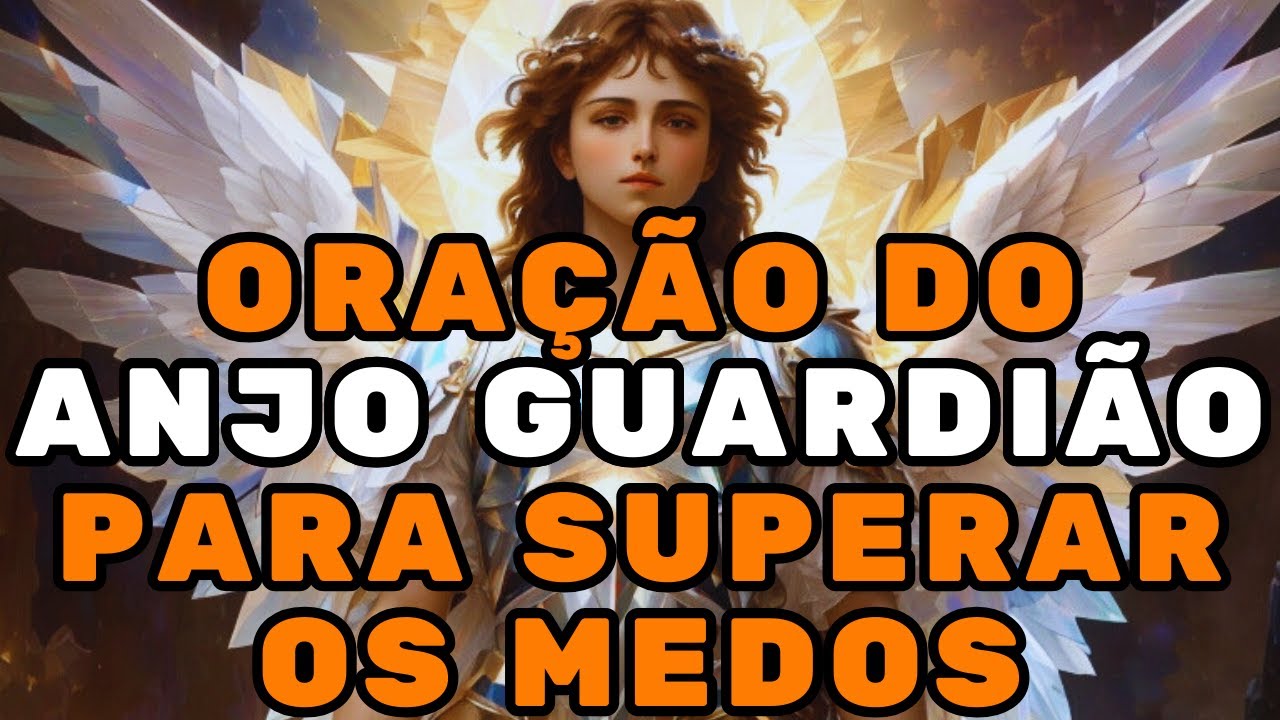 💫👼"Oração do Anjo Guardião para SUPERAR os MEDOS"🕊 ️ - YouTube