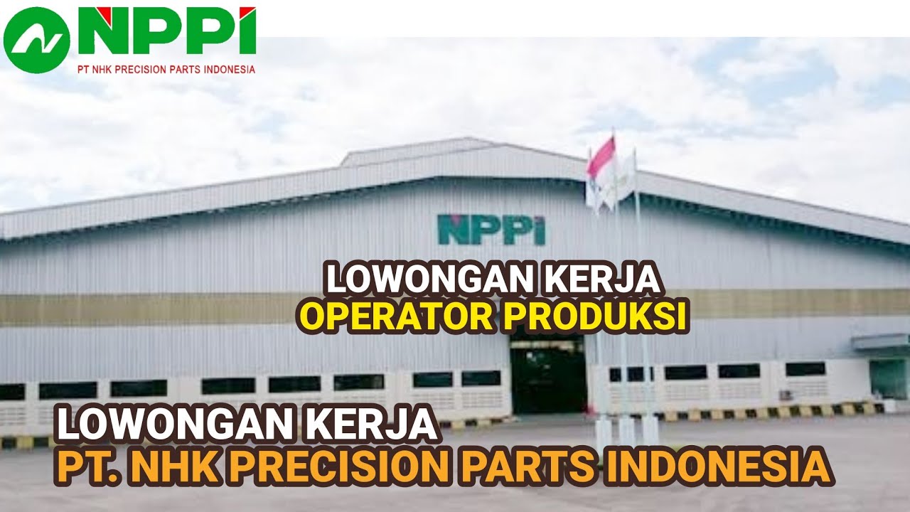 Lowongan Kerja Operator Produksi PT NHK Precision Parts Indonesia ...