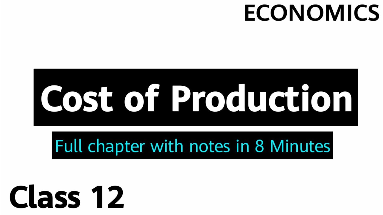 Cost of Production Full Chapter Explanation With Notes In 8 Min - YouTube