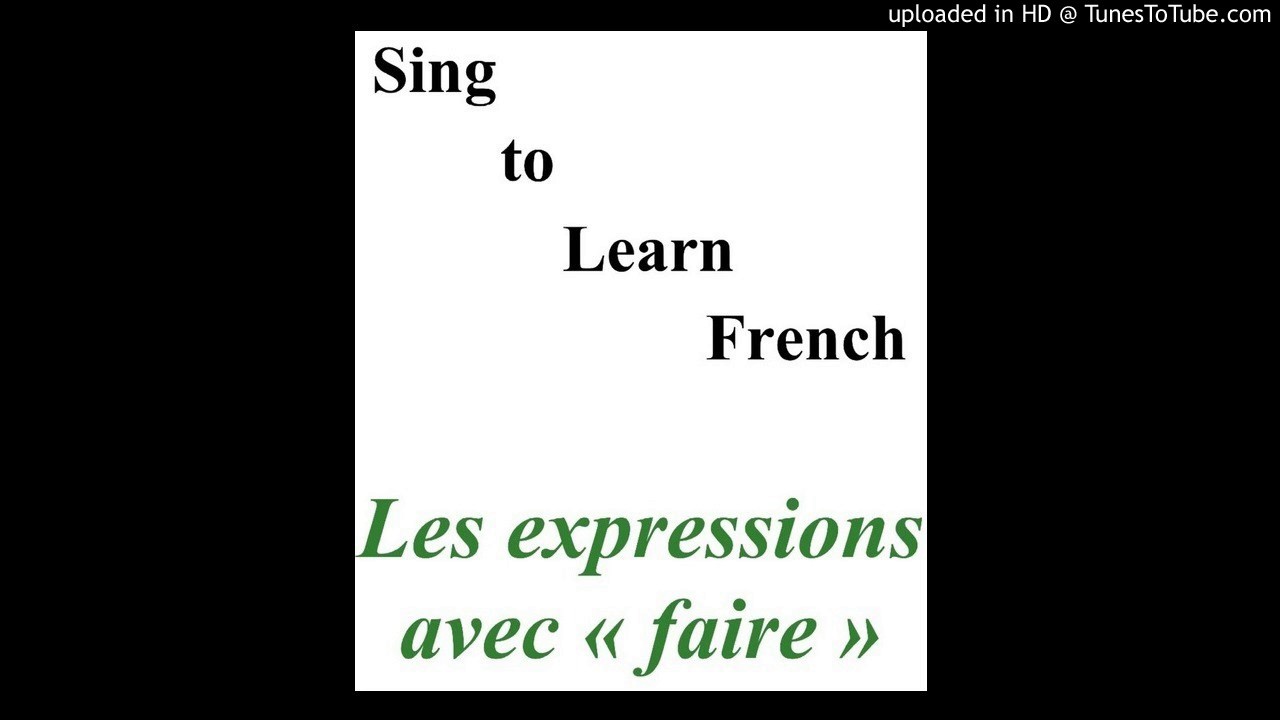 Sing to Learn French - CD2 - 15. Les expressions avec faire - YouTube