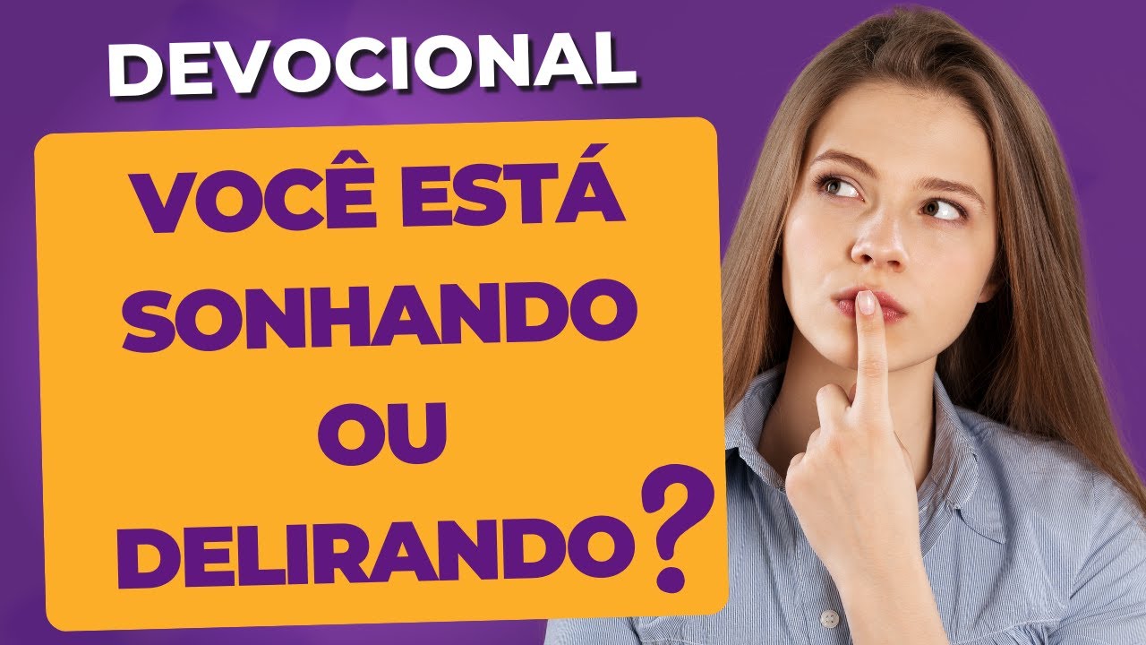 Devocional - Sonhar ou Delirar - YouTube
