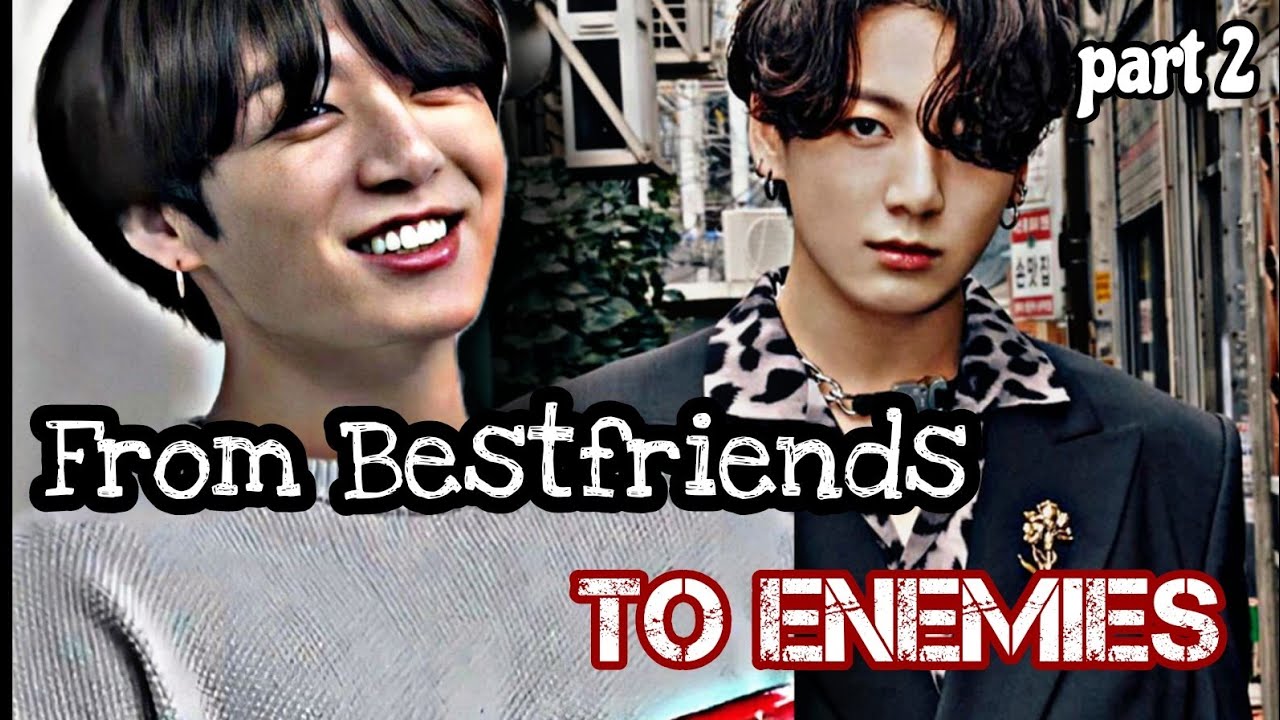 [BONUS PART]FROM BEST FRIENDS TO ENEMIES.... J.JK FF.!! - YouTube