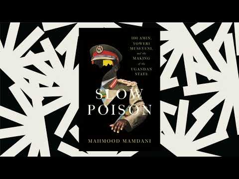 Mahmood Mamdani’s 'Slow Poison' centers politics of belonging in postcolonial Uganda