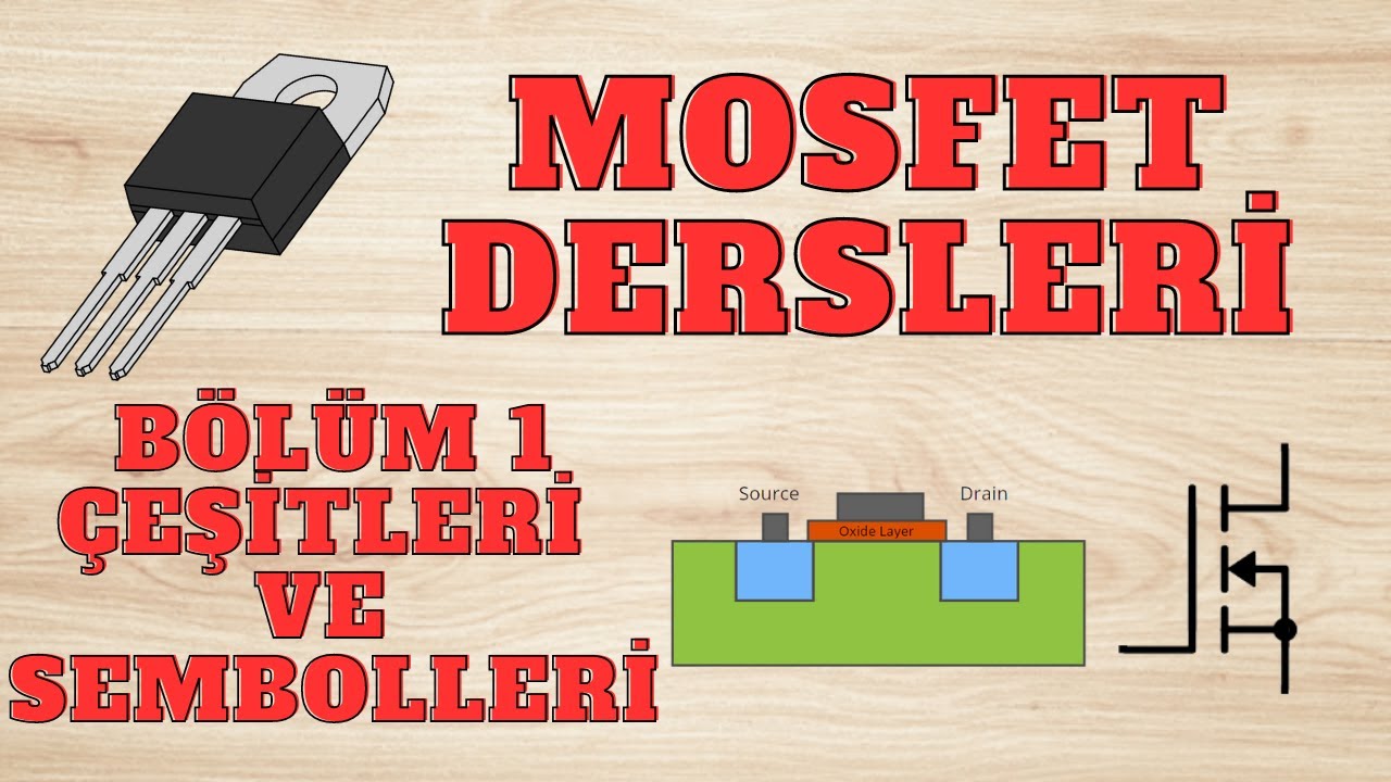 MOSFET Eğitim Bölüm 1 MOSFET Nedir? Depletion Mod, Enhancement Mod, N ...