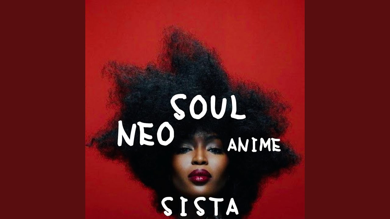 Neo Soul Anime Sista - YouTube