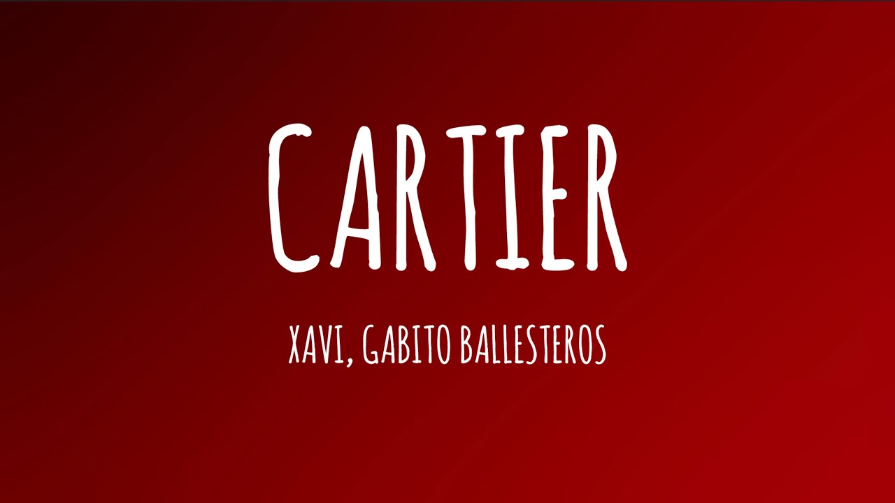 Xavi, Gabito Ballesteros – Cartier (Letra/Lyrics) - YouTube