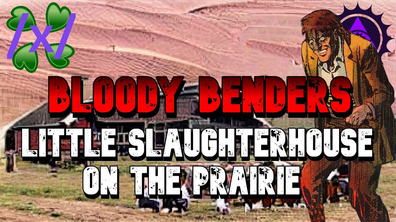 Bloody Benders: Little Slaughterhouse on the Prairie | 4chan /x ...