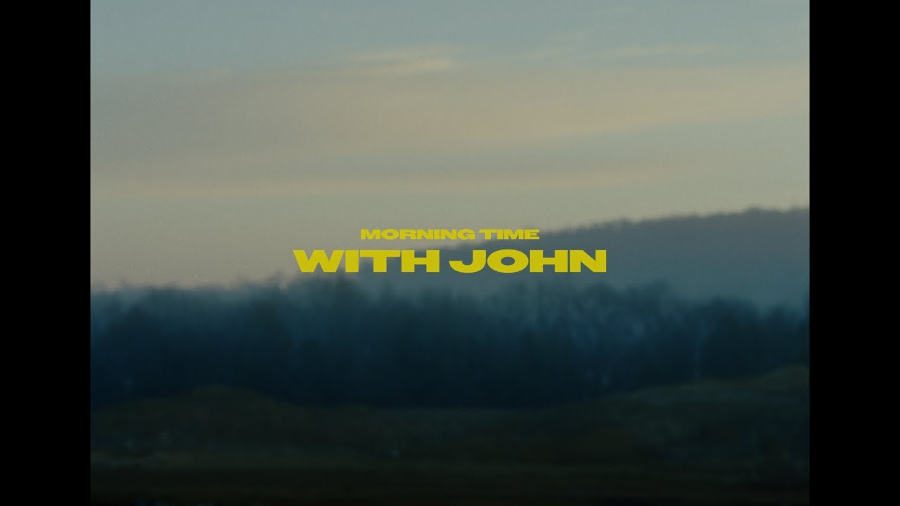 morning time w john // time w God // in 4K - YouTube