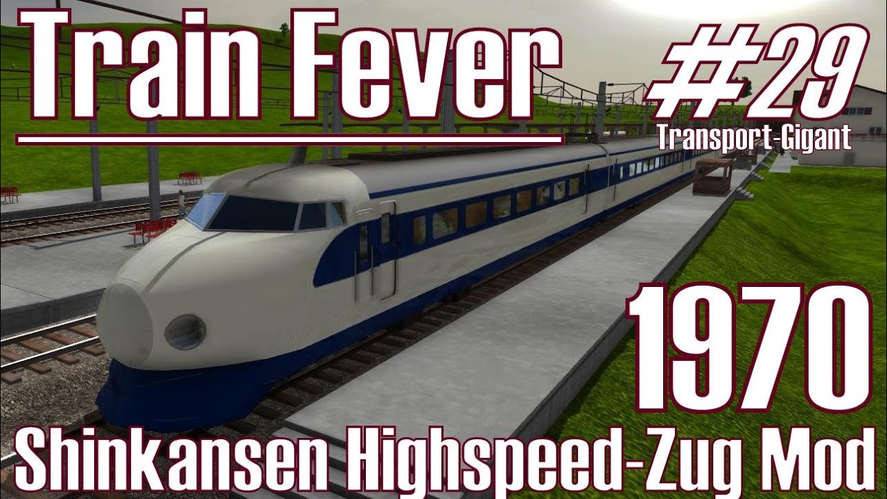 Train Fever ★ #29 Gameplay I 1970 ★ Shinkansen Highspeed-Zug Mod ...