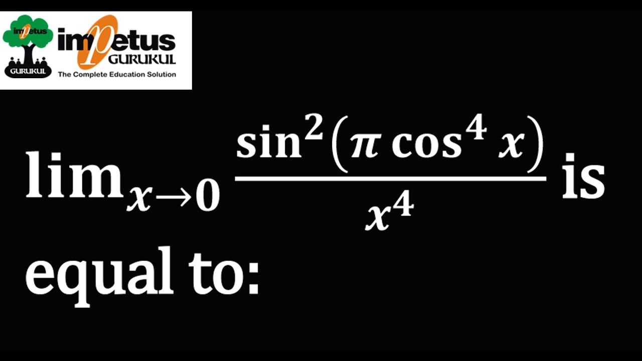 Lim x 0 sin 2 cos 4 x x 4 Is Equal To YouTube
