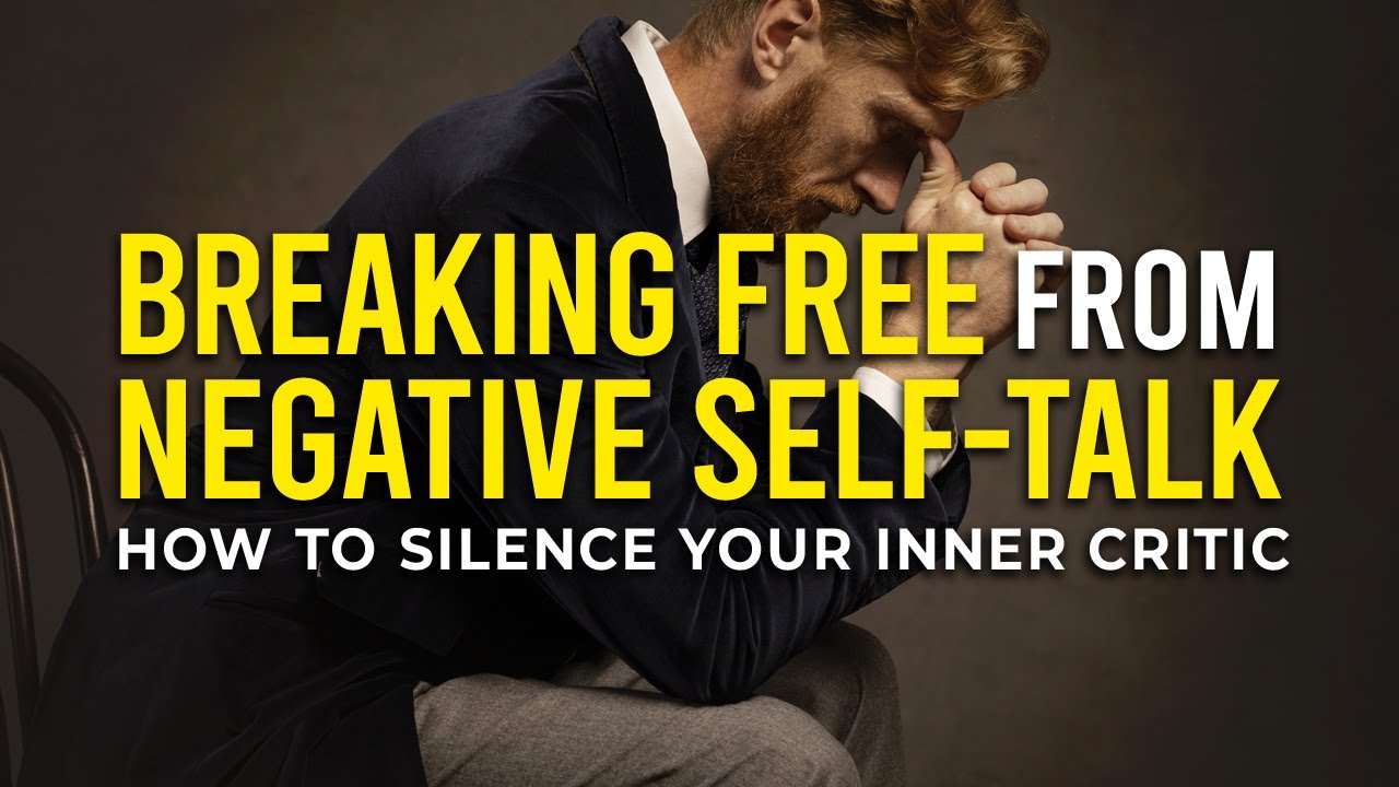 Breaking Free from Negative Self-Talk: How to Silence Your Inner Critic ...