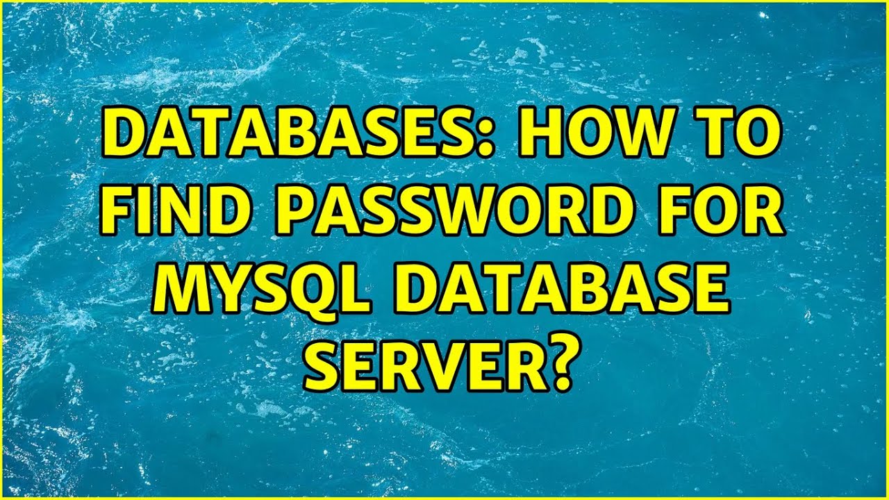 Databases How To Find Password For MySQL Database Server 2 Solutions databases-how-to-find-password-for-mysql-database-server-2-solutions