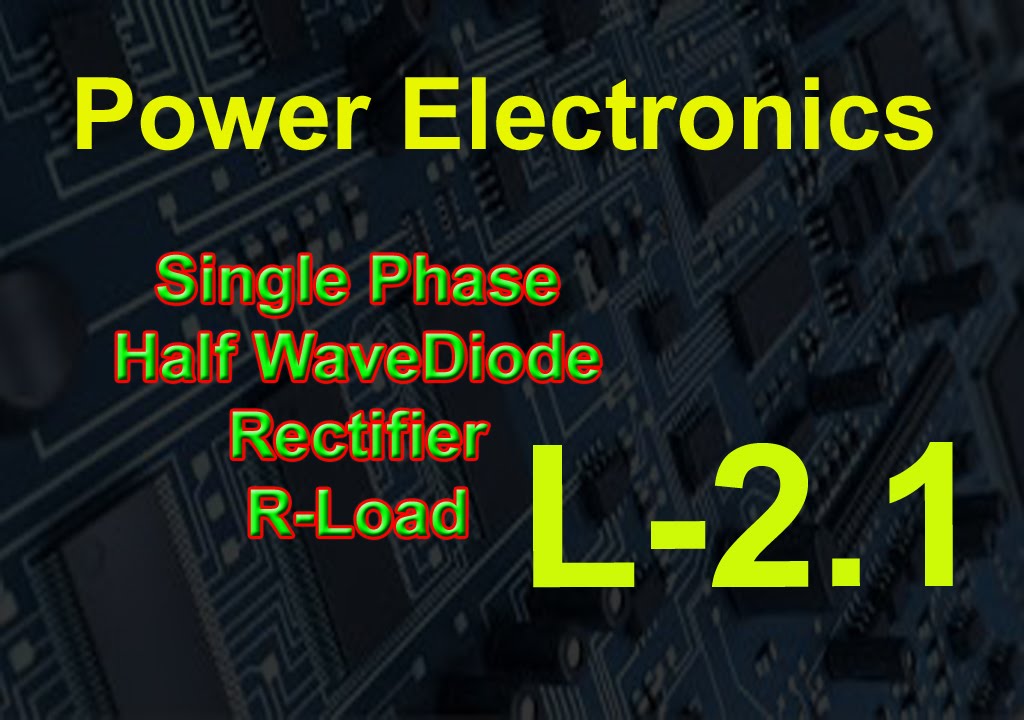 Single Phase Uncontrolled Diode Rectifier with R Load L-2.1 - YouTube