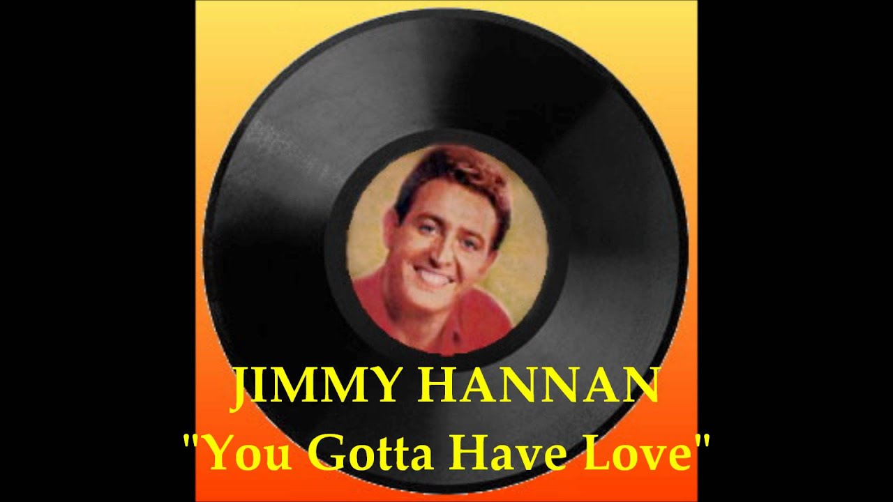 Jimmy Hannan ♥ You Gotta Have Love ♬ - YouTube
