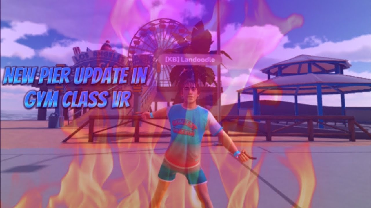 New LA Pier Update in Gym Class VR (fire) - YouTube