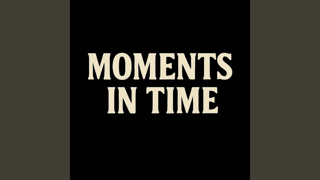 Moments In Time - YouTube