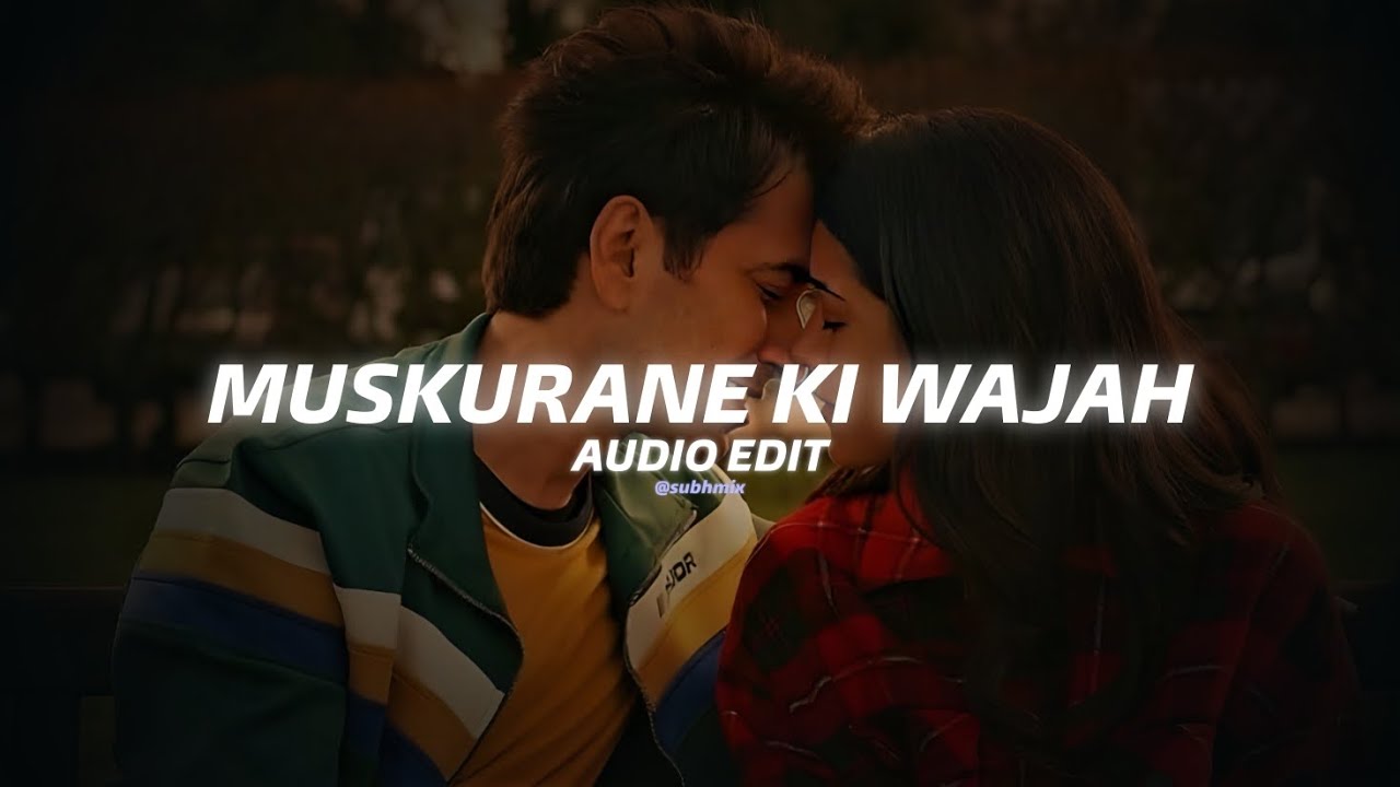 Muskurane ki wajah - edit audio - YouTube