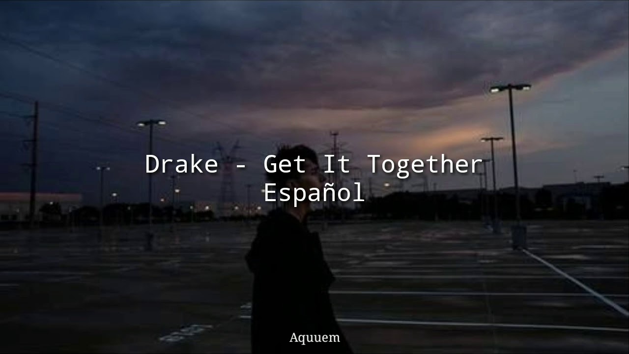Drake - Get Ir Together/Español - YouTube