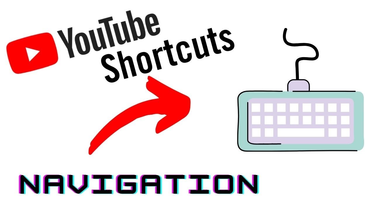Youtube Keyboard Shortcuts Navigation - YouTube