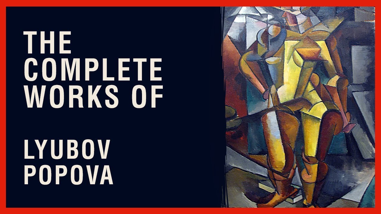The Complete Works of Lyubov Popova - YouTube