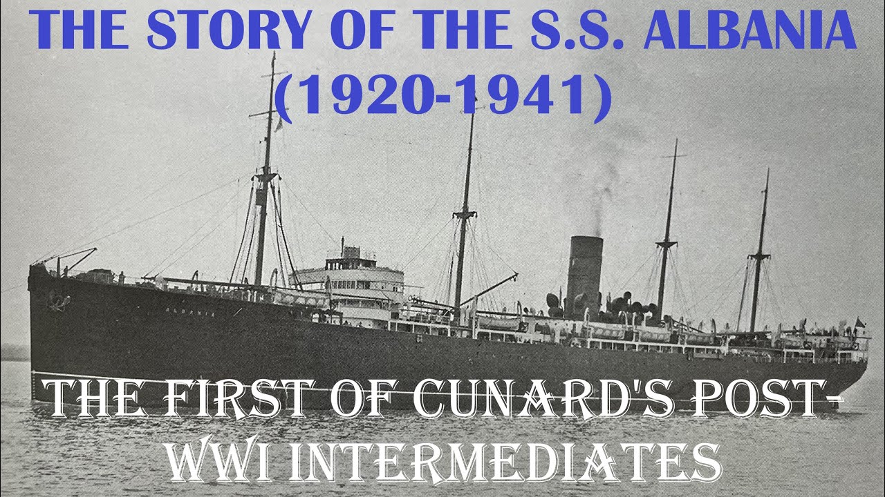 The ALBANIA of 1921: Cunard’s First Post-World War I Built Liner - YouTube