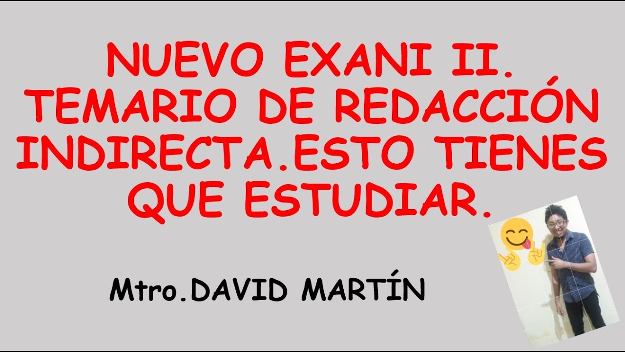 NUEVO EXANI II TEMARIO DE REDACCIÓN INDIRECTA. ESTO TIENES QUE ESTUDIAR ...