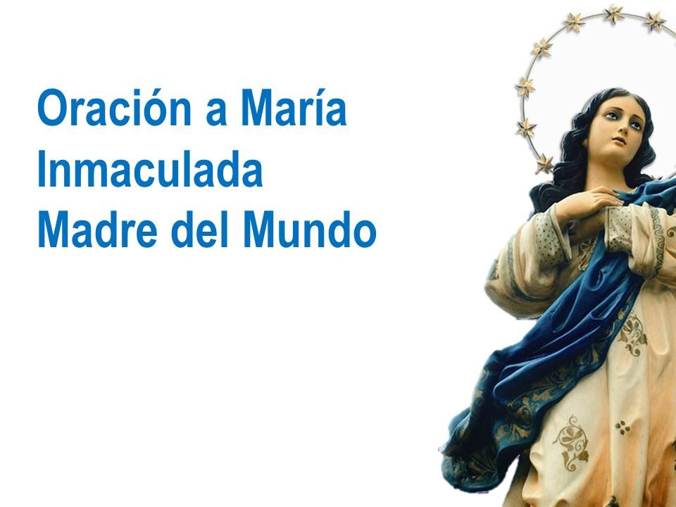 Oración a María Inmaculada, Madre del Mundo - YouTube