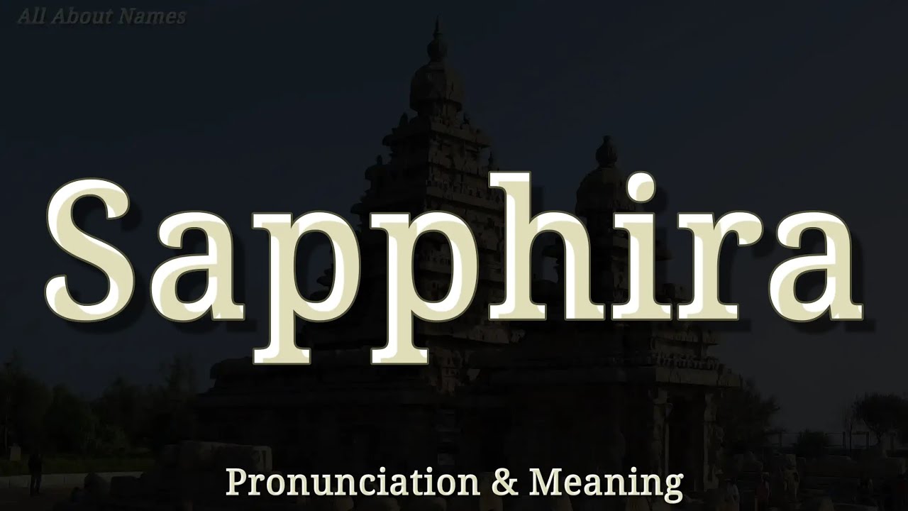 Sapphira: Pronunciation and Meaning (English and Spanish Pronunciations ...