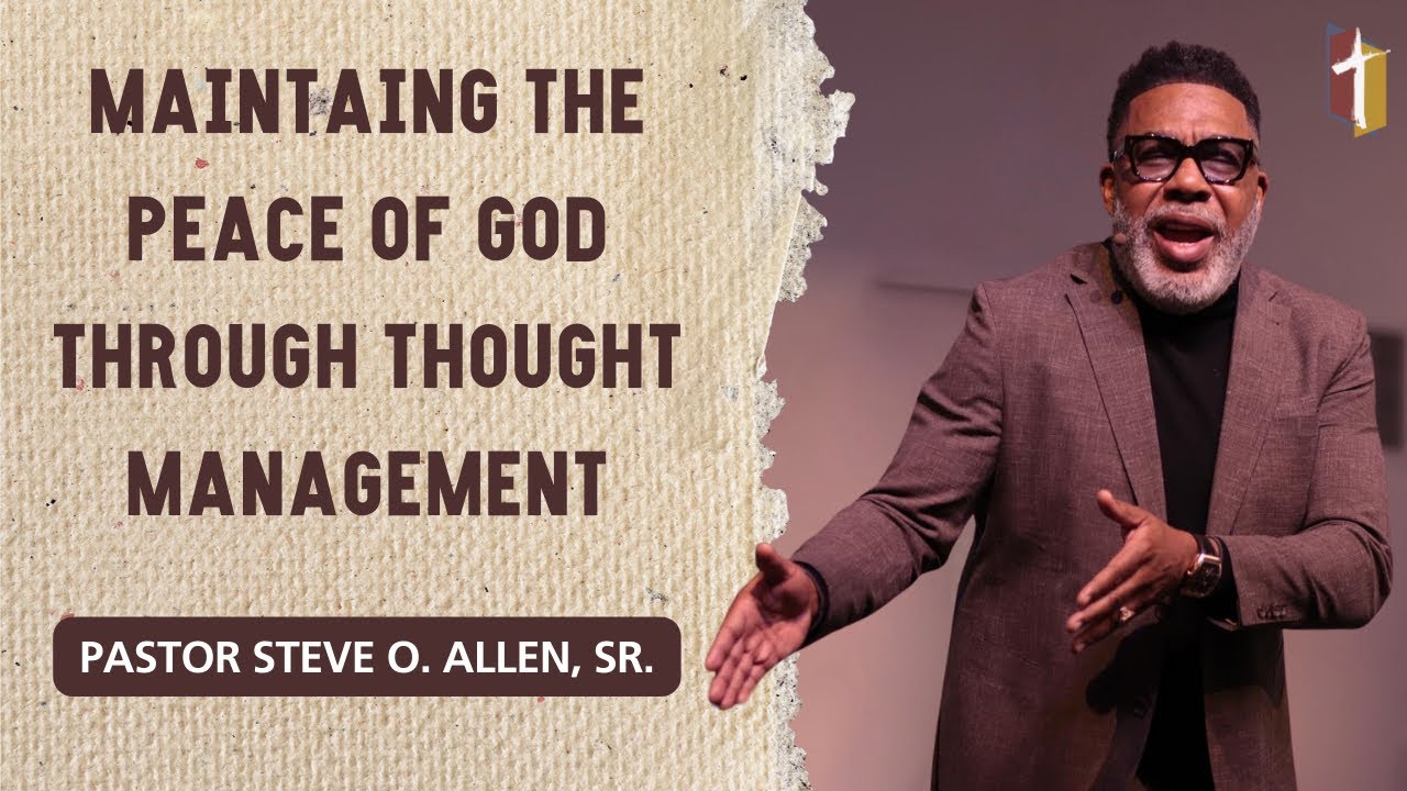 Maintaining The Peace of God Through Thought Management - Pastor Steve O. Allen, Sr. - YouTube