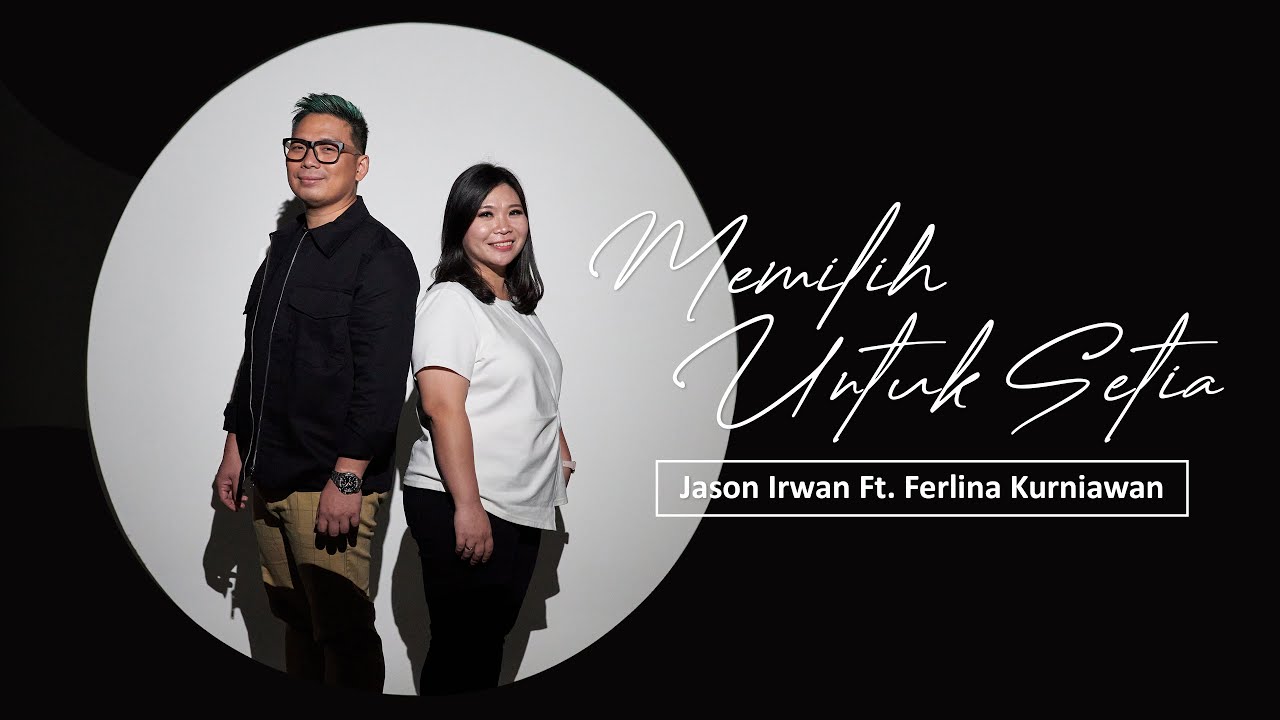 Memilih Untuk Setia - Jason Irwan ft Ferlina Kurniawan - YouTube