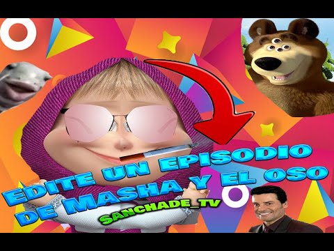 Edite un Episodio de Masha y el Oso .___.XD - YouTube