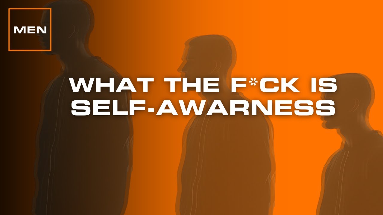 MEN: The No BS Guide to Self Awareness! - YouTube