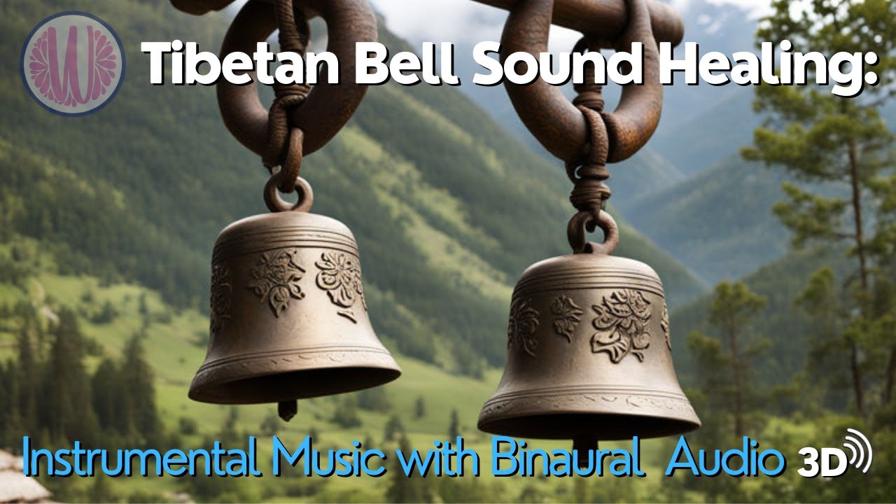 Tibetan Bell Sound Healing: instrumental music with binaural audio 3D ...