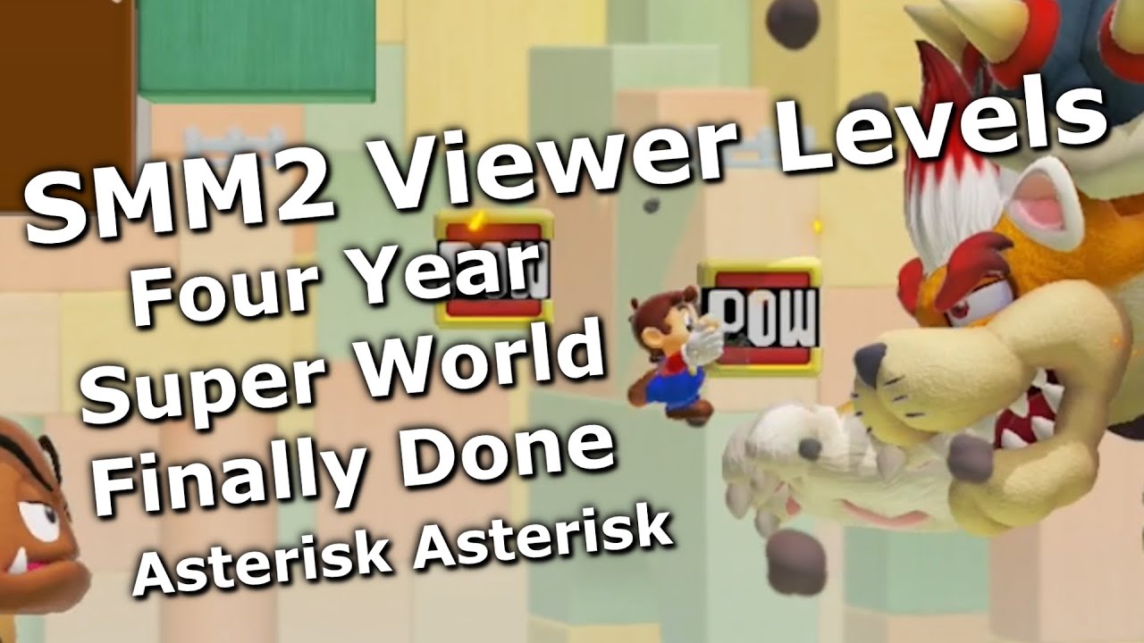 SMM2 Viewer Levels - Four Year Super World Finally Done (Asterisk ...