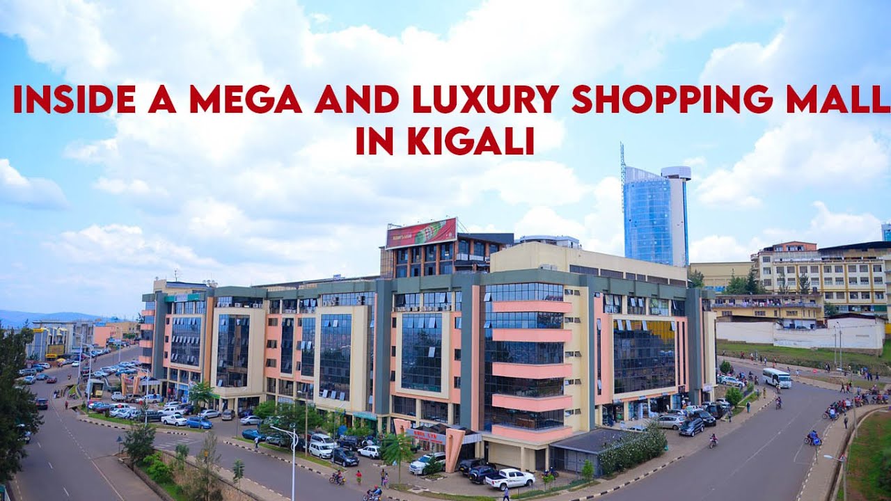 Exploring Kigali's Luxury Mega shopping mall - YouTube