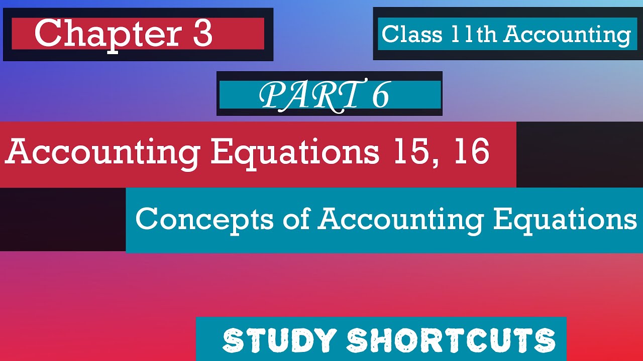 #6 Accounting Equations 15, 16 |Concepts of Accounting Equations| Class ...