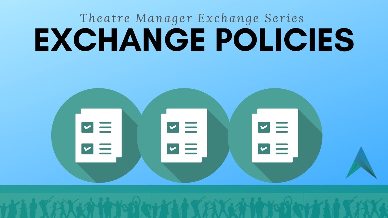 Exchanging in Theatre Manager | Exchange Policies & Best Practices ...