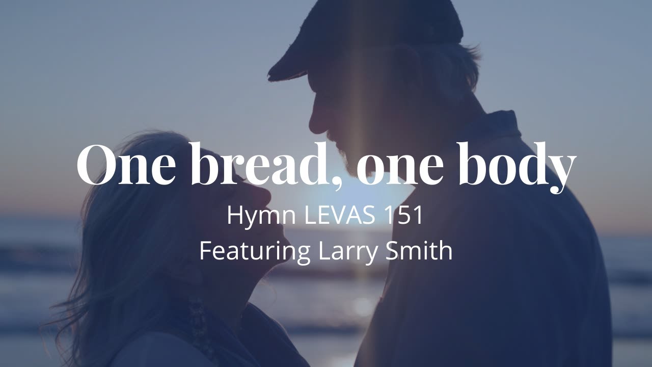 One bread, one body, Hymn LEVAS 151 - YouTube